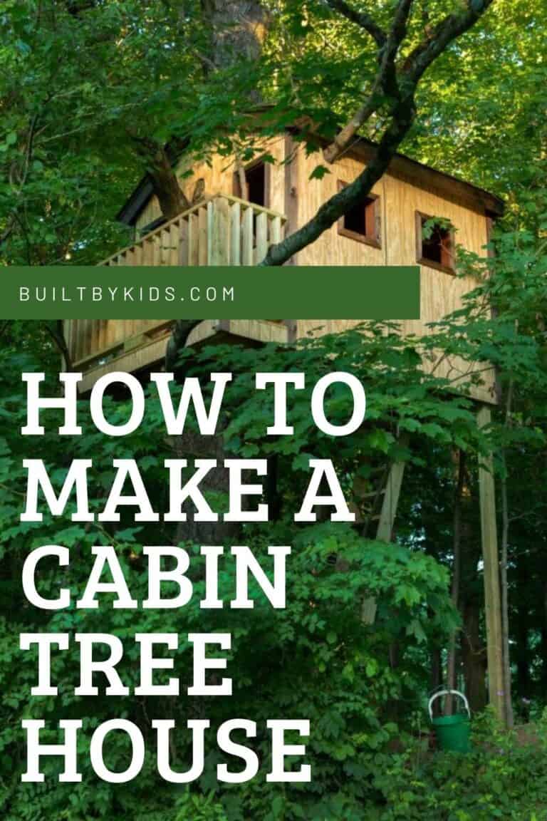 How We Built a Cabin Treehouse | Built by Kids - Empowering Kids to ...